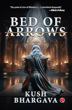 Review of Bed of Arrows by Kush Bhargava - The Review Universe
