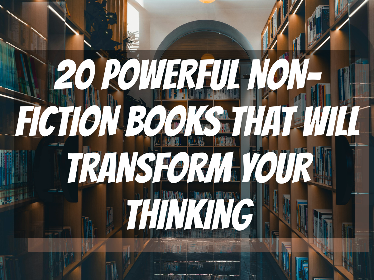 20 Powerful non-fiction books that will transform your thinking - The ...
