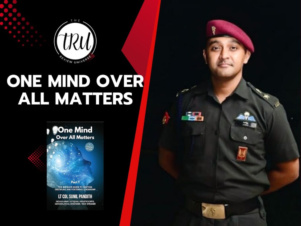 Book Review: ONE MIND OVER ALL MATTERS – Part 1 By Lt Col Sunil Pandith ...