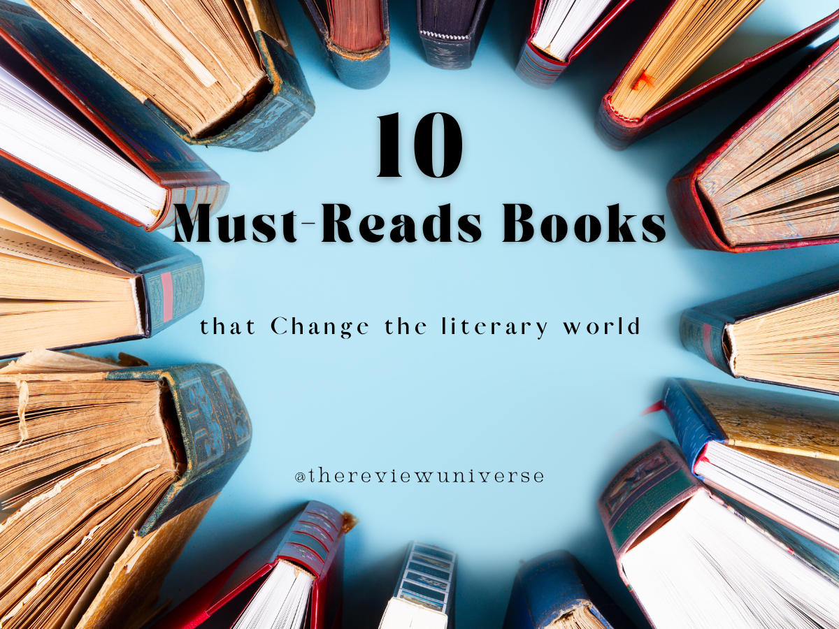 10 Must-Reads Books that Change the literary world - The Review Universe