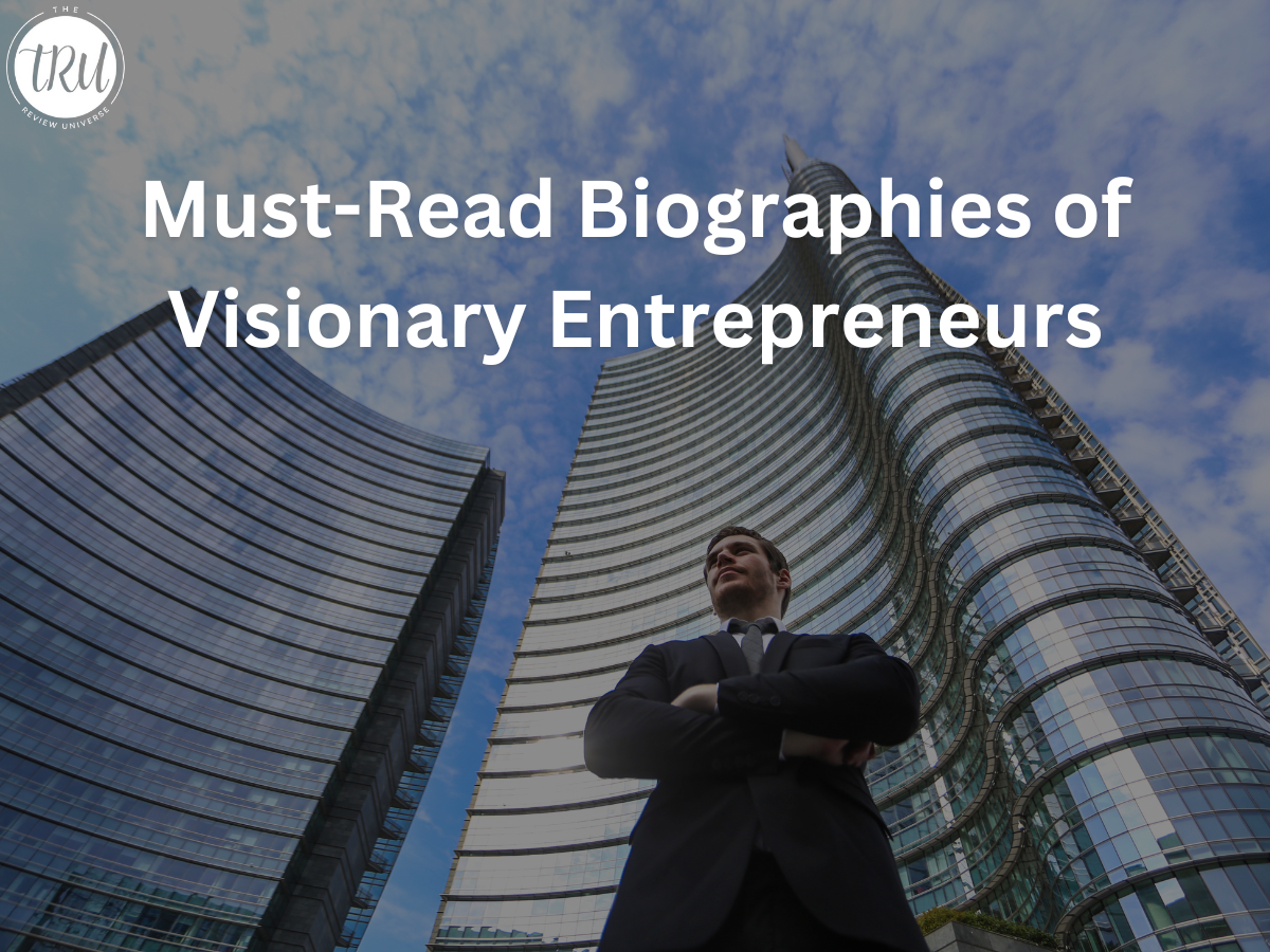 7 Must-Read Biographies of Visionary Entrepreneurs to Inspire ...