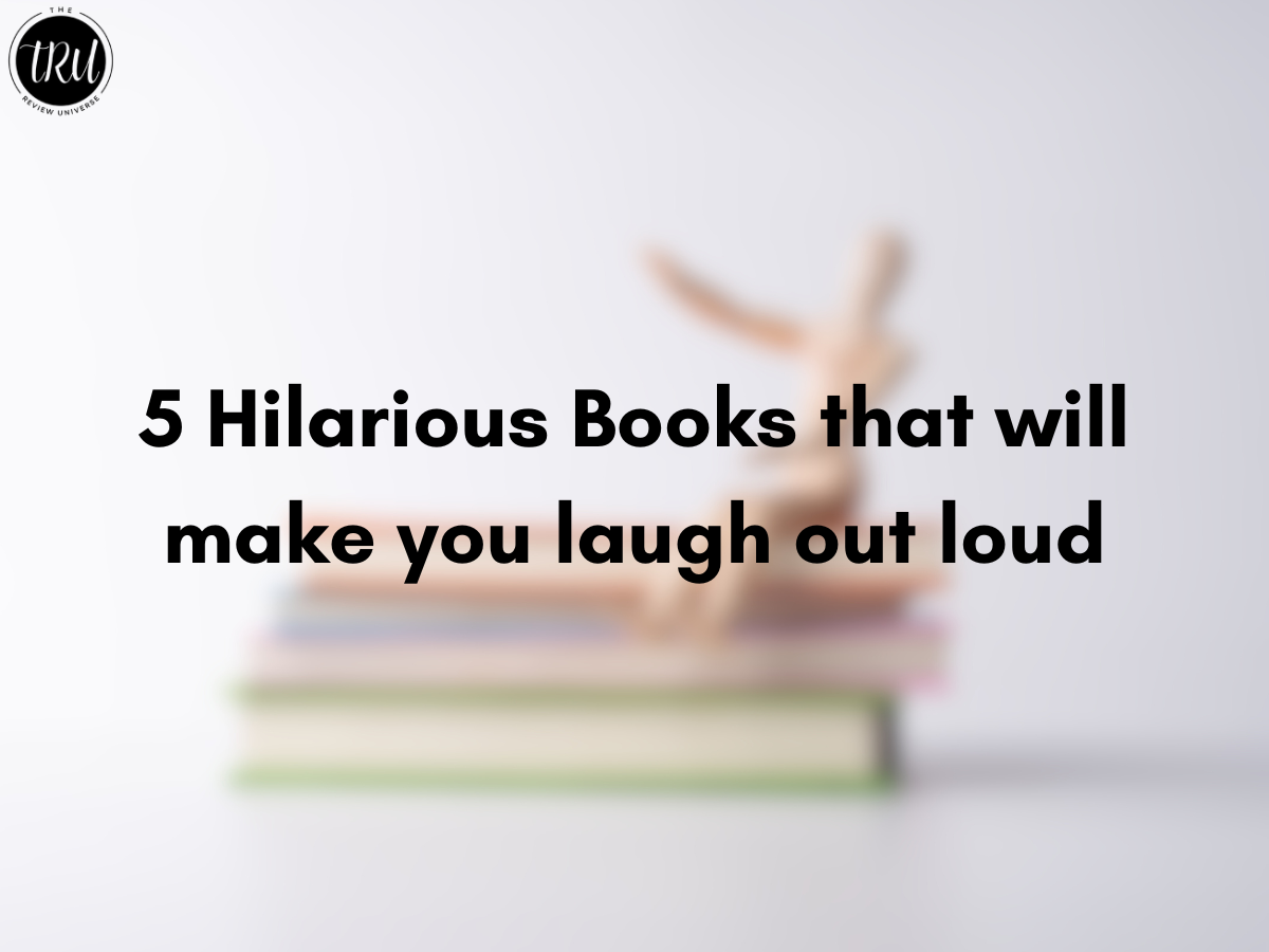 5 Hilarious Books that will make you laugh out loud - The Review Universe