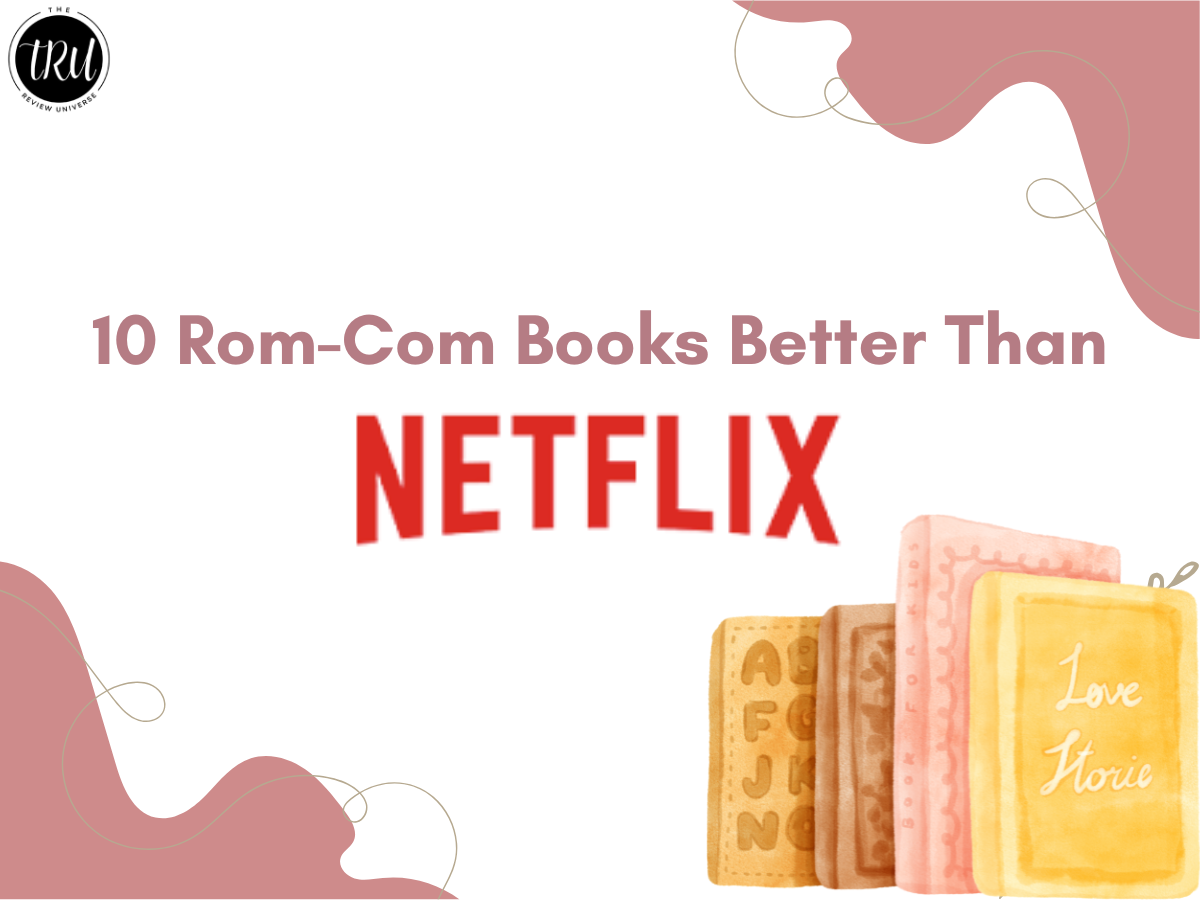 10 Rom-Com Books Better Than Netflix - The Review Universe