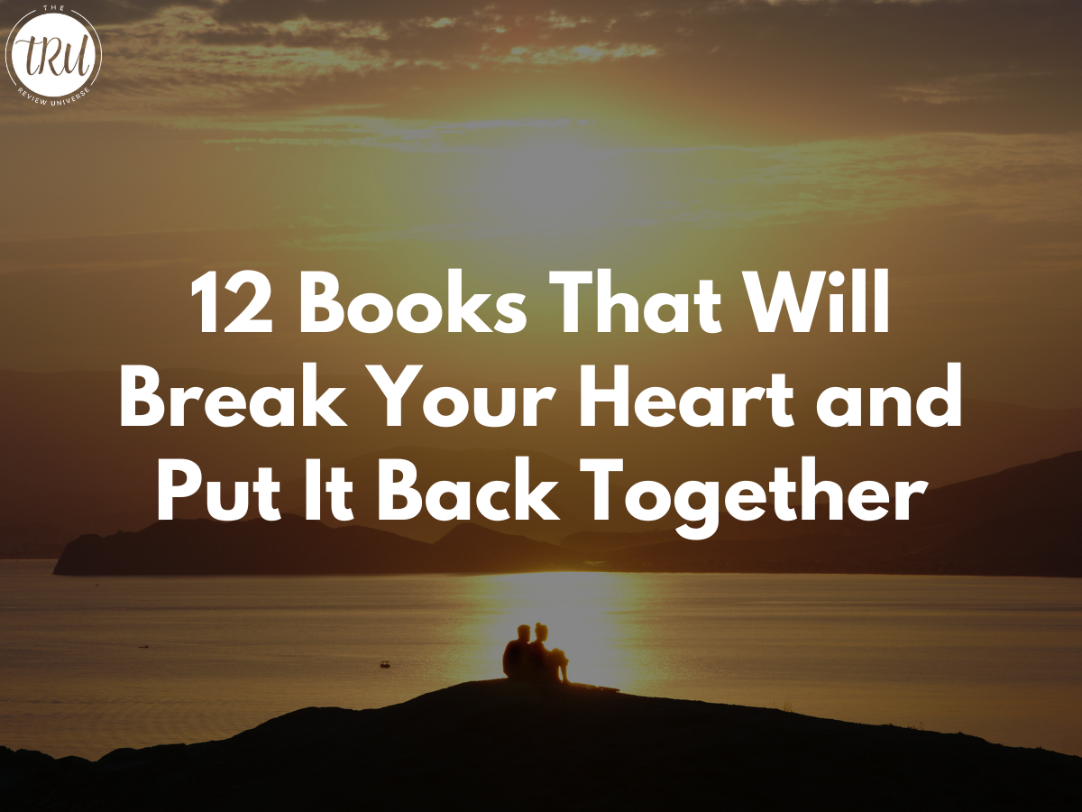 12 Books That Will Break Your Heart and Put It Back Together - The ...