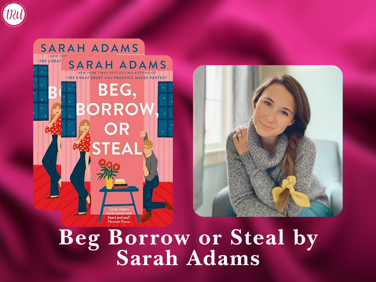 Book Review : Beg Borrow or Steal by Sarah Adams - The Review Universe