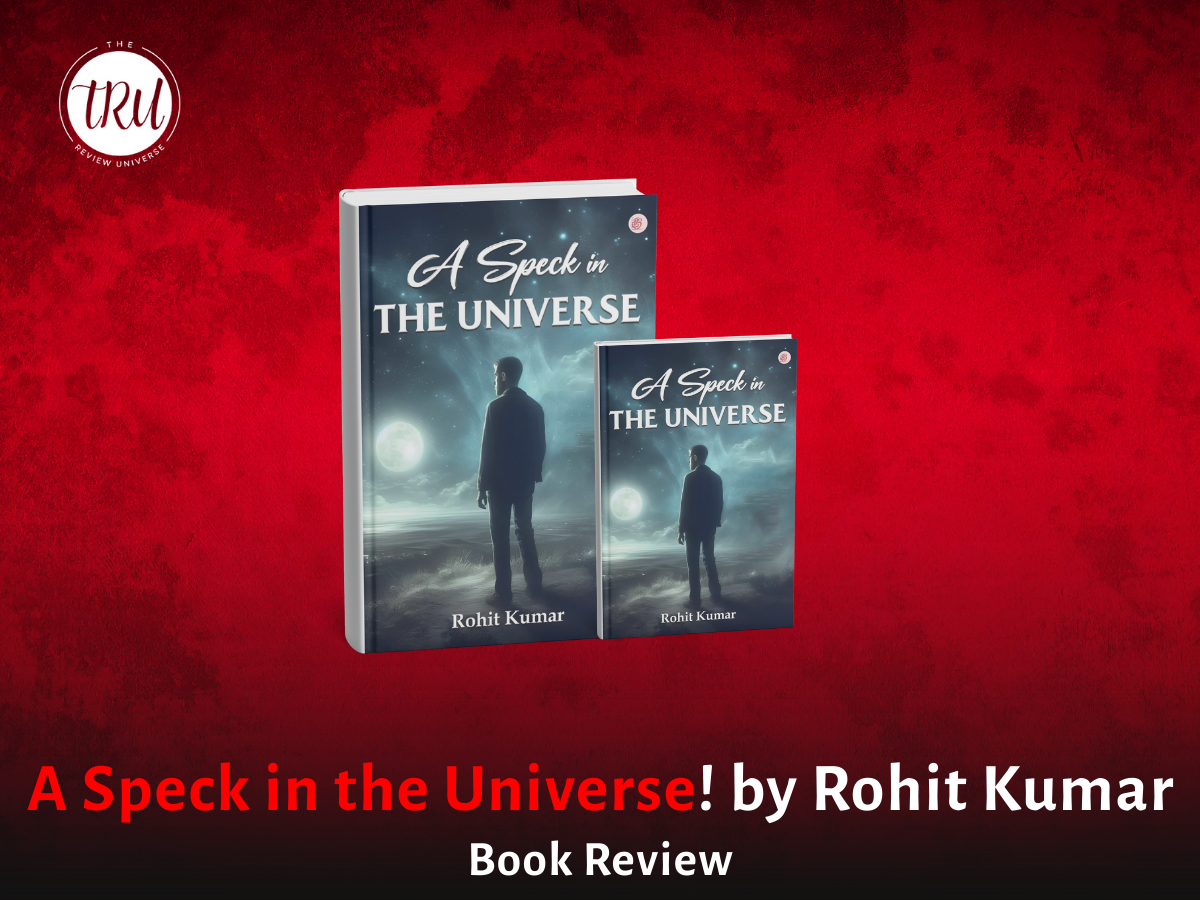A Speck in the Universe by Rohit Kumar – Book Review - The Review Universe