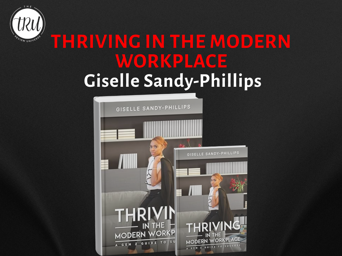 THRIVING IN THE MODERN WORKPLACE: A GEN Z GUIDE TO SUCCESS By Giselle Sandy-Phillips - The ...